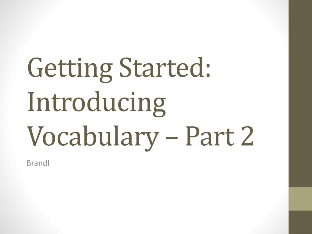 PPT - Getting Started: Introducing Vocabulary – Part 2 PowerPoint ...