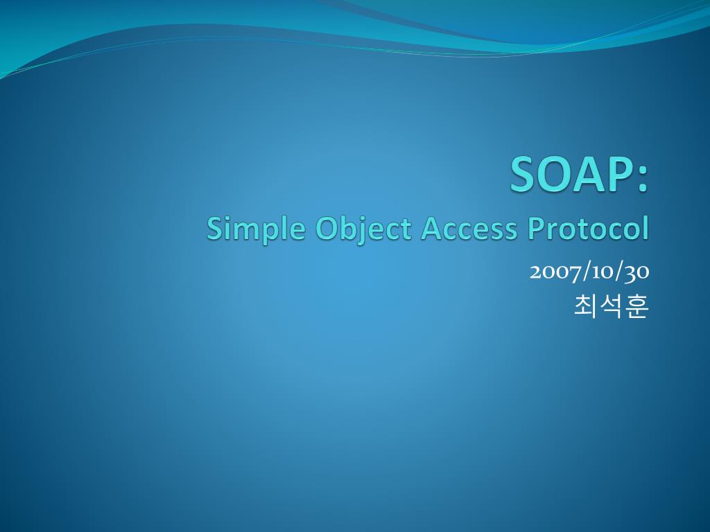 PPT - SOAP: Simple Object Access Protocol PowerPoint Presentation, free ...