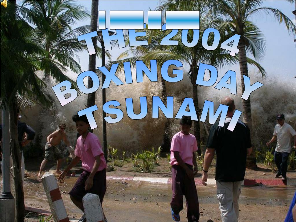 PPT - THE 2004 BOXING DAY TSUNAMI PowerPoint Presentation, free ...
