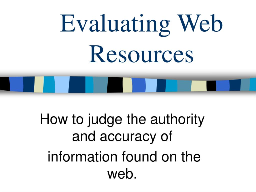 PPT - Evaluating Web Resources PowerPoint Presentation, free download ...