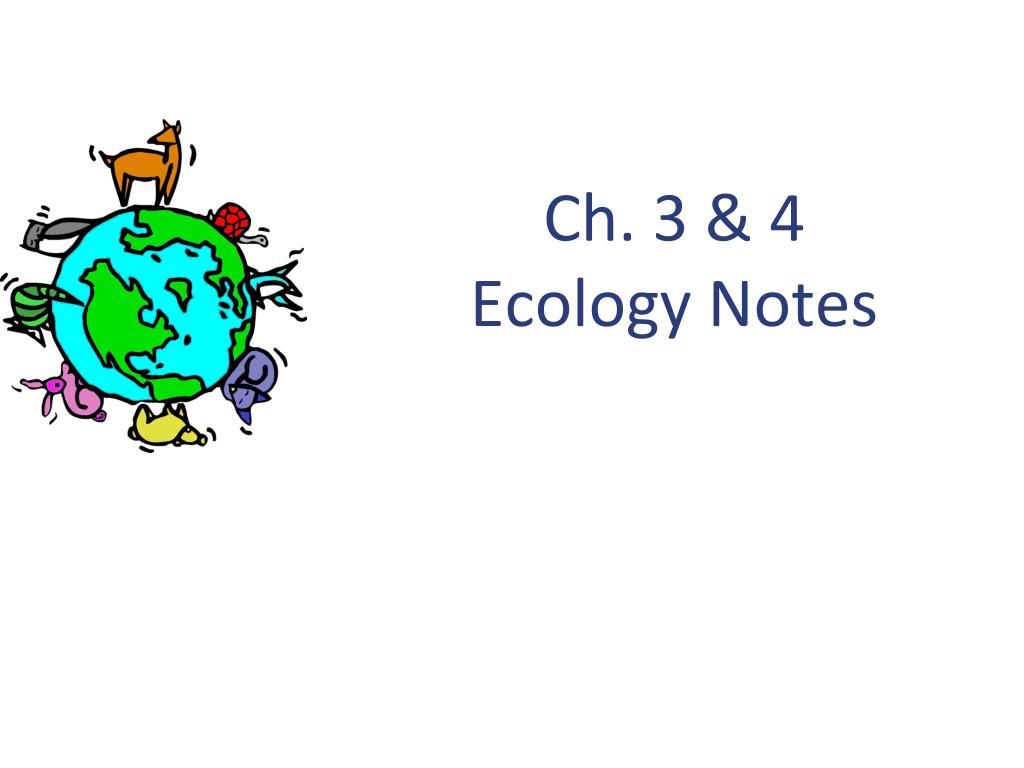 PPT - Ch. 3 & 4 Ecology Notes PowerPoint Presentation, free download ...
