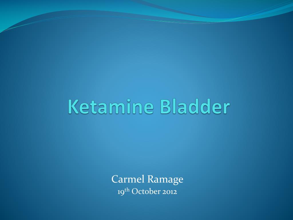 PPT - Ketamine Bladder PowerPoint Presentation, free download - ID:3797846