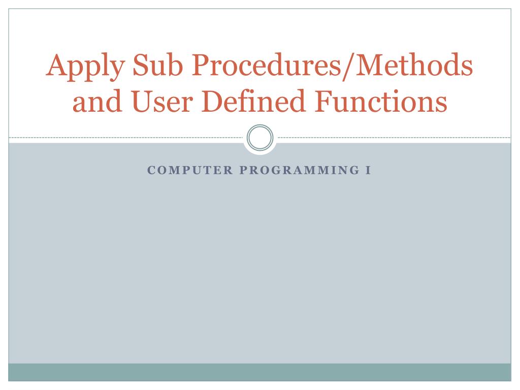 PPT - Apply Sub Procedures/Methods and User Defined Functions PowerPoint Presentation - ID:3797941