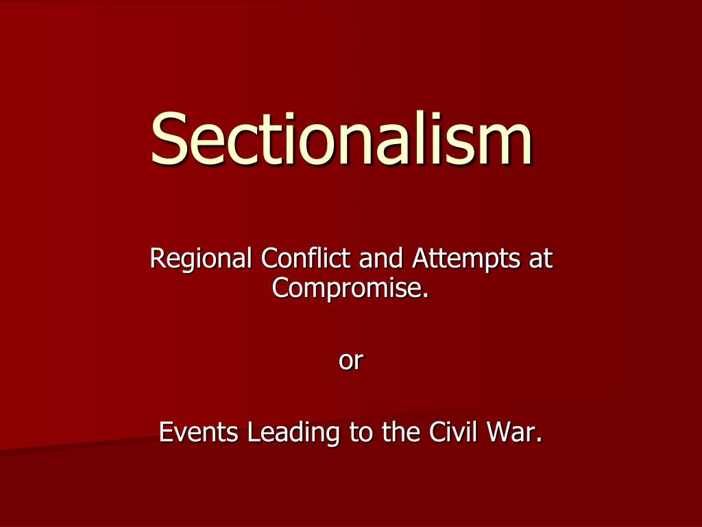 PPT - Sectionalism PowerPoint Presentation, free download - ID:3798074