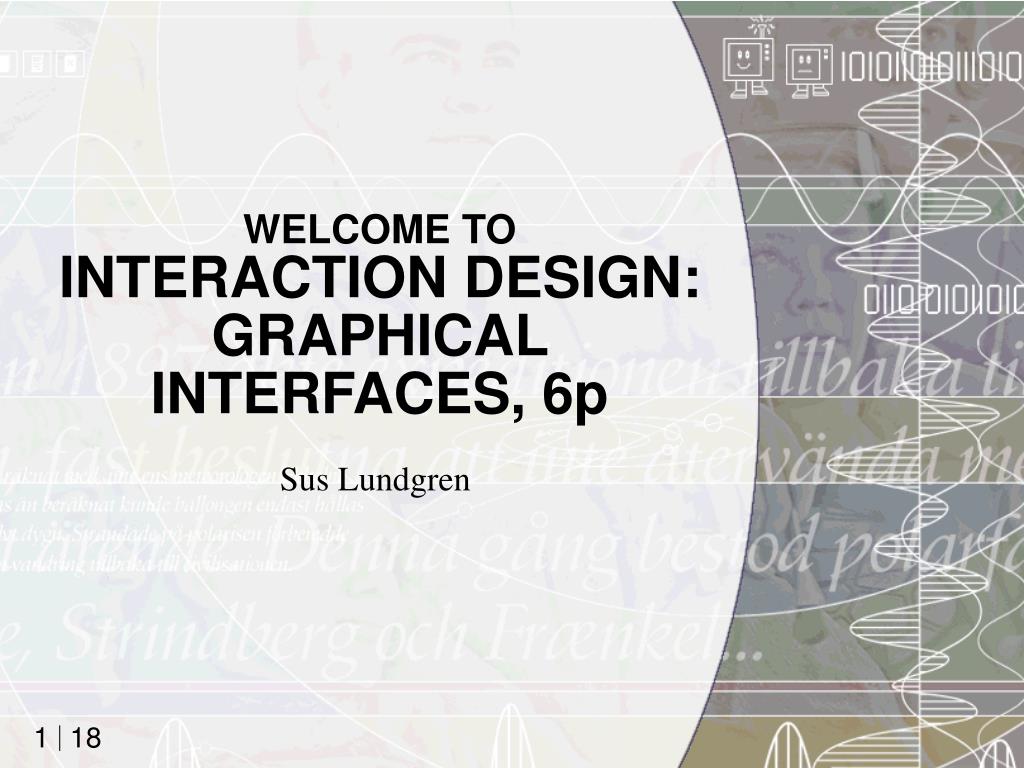 PPT - WELCOME TO INTERACTION DESIGN: GRAPHICAL INTERFACES, 6p ...