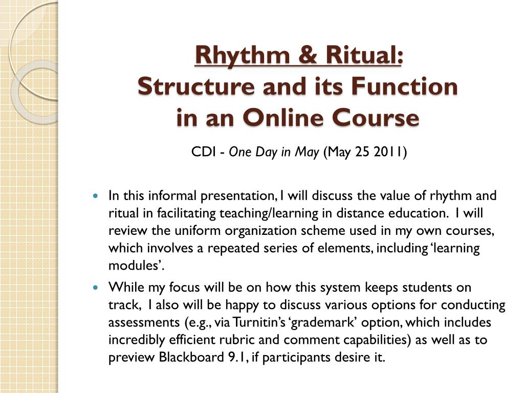 PPT - Rhythm & Ritual: Structure and its Function in an Online Course ...