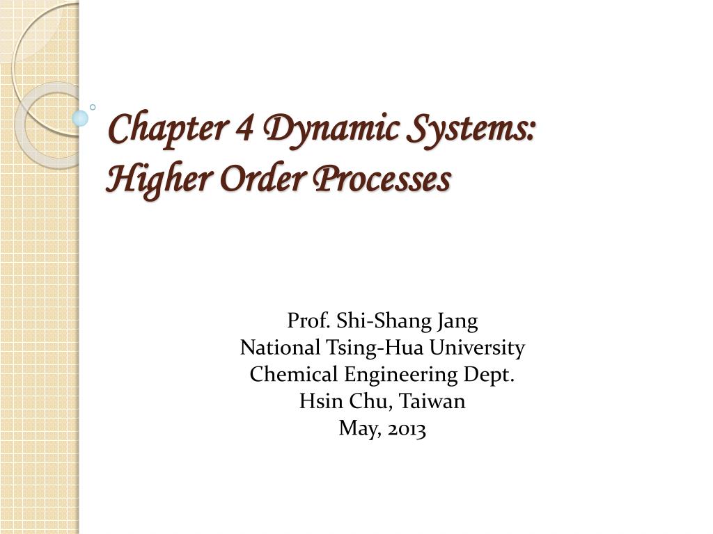 PPT - Chapter 4 Dynamic Systems: Higher Order Processes PowerPoint ...