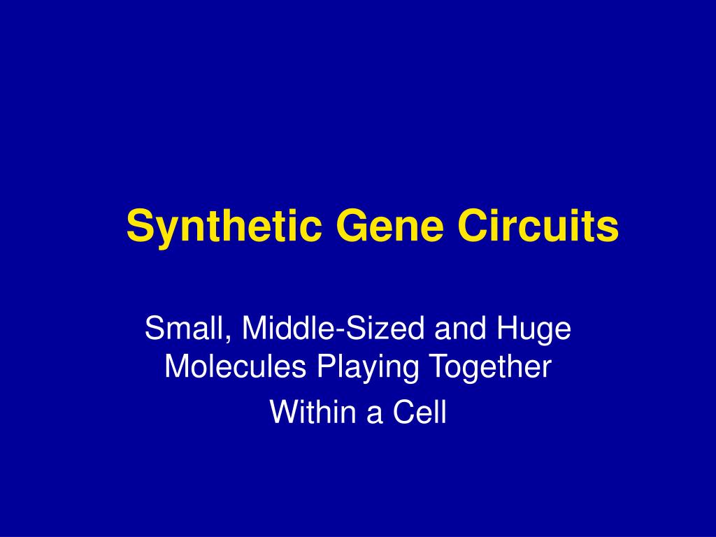 PPT - Synthetic Gene Circuits PowerPoint Presentation, free download ...