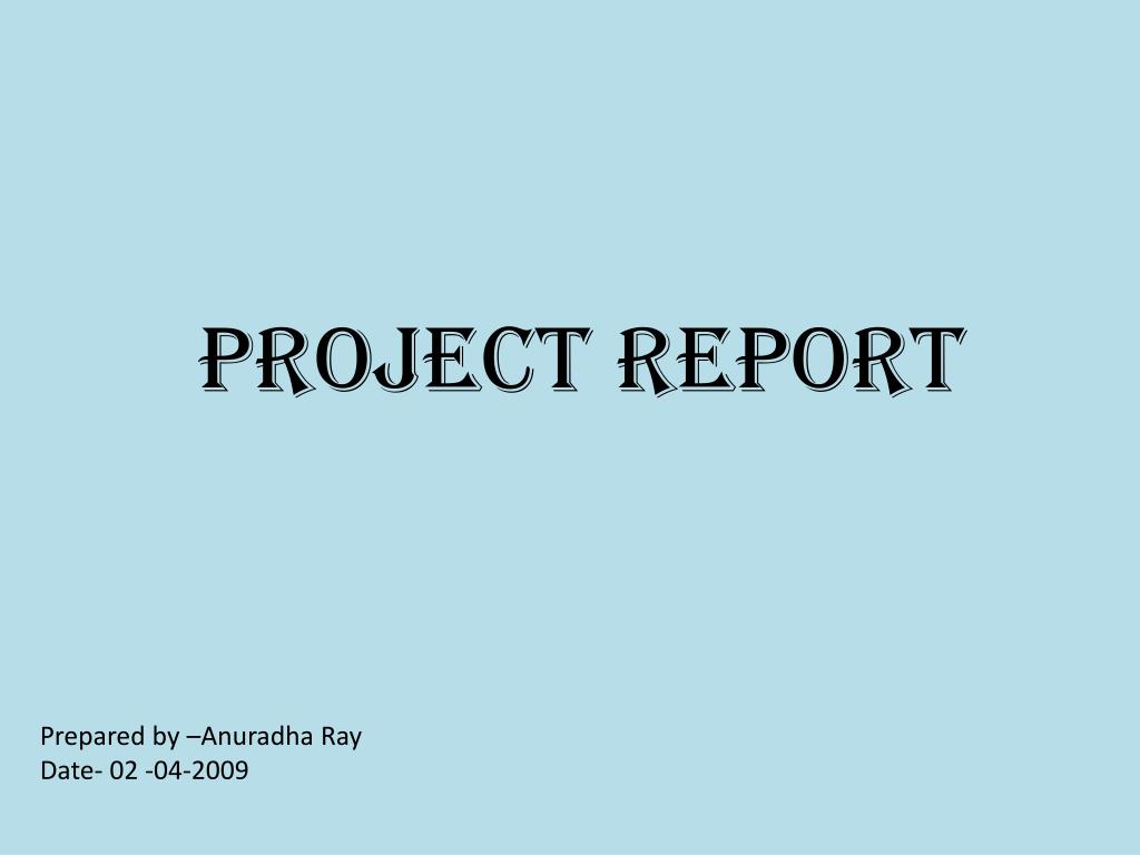 PPT - PROJECT REPORT PowerPoint Presentation, free download - ID:3803763