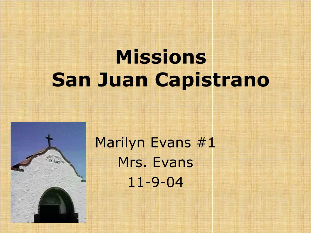PPT - Missions San Juan Capistrano PowerPoint Presentation, free ...