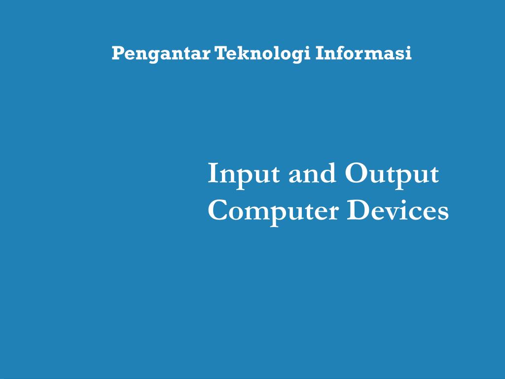 PPT - Input and Output Computer Devices PowerPoint Presentation, free ...