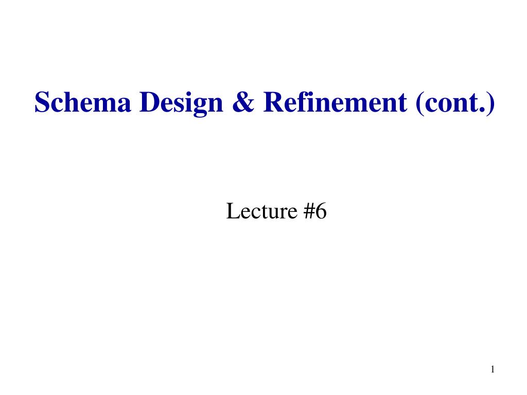 PPT - Schema Design & Refinement (cont.) PowerPoint Presentation - ID ...