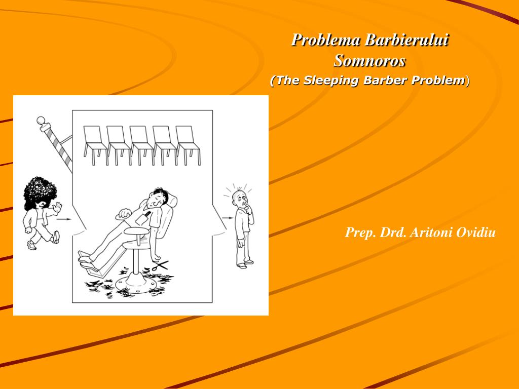 PPT - Problema Barbierului Somnoros (The Sleeping Barber Problem ) PowerPoint Presentation - ID ...