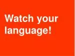 PPT - Watch your thoughts, They become words, Watch your words, They ...