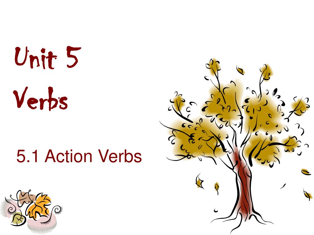 PPT - Unit 5 Verbs PowerPoint Presentation, free download - ID:3810964