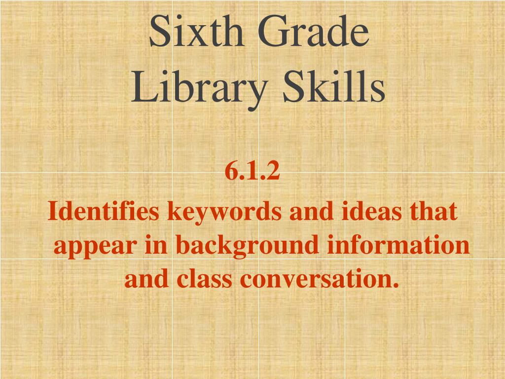PPT - Sixth Grade Library Skills PowerPoint Presentation, free download ...