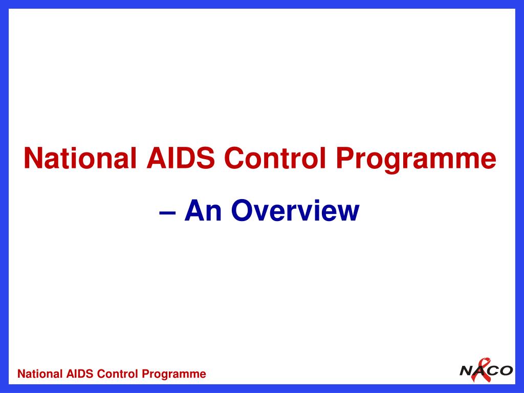 PPT - National AIDS Control Programme – An Overview PowerPoint ...