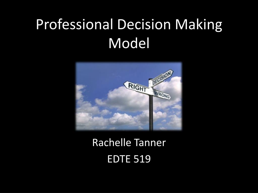 PPT - Professional Decision Making Model PowerPoint Presentation, free ...