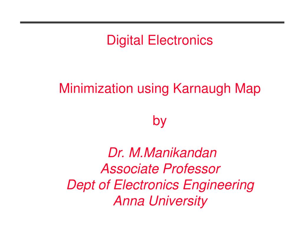 PPT - Digital Electronics Minimization using Karnaugh Map by Dr. M.Manikandan Associate ...