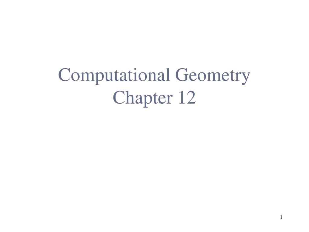 PPT - Computational Geometry Chapter 12 PowerPoint Presentation, free ...