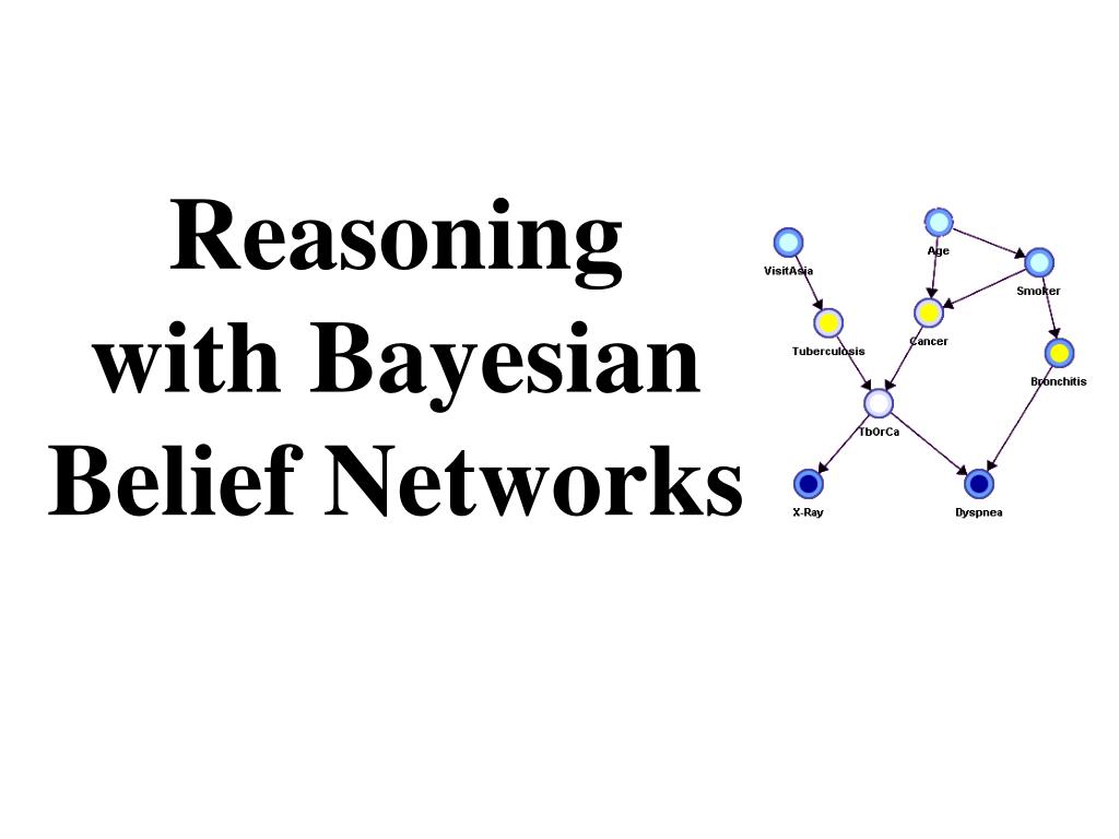 PPT - Reasoning with Bayesian Belief Networks PowerPoint Presentation ...
