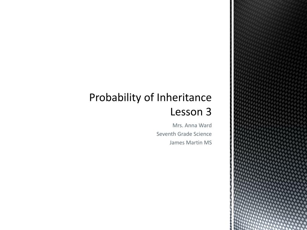 PPT - Probability of Inheritance Lesson 3 PowerPoint Presentation, free ...