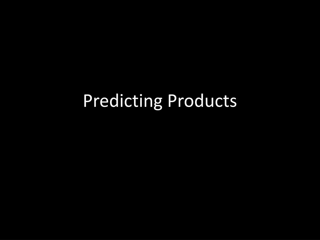 PPT - Predicting Products PowerPoint Presentation, free download - ID ...