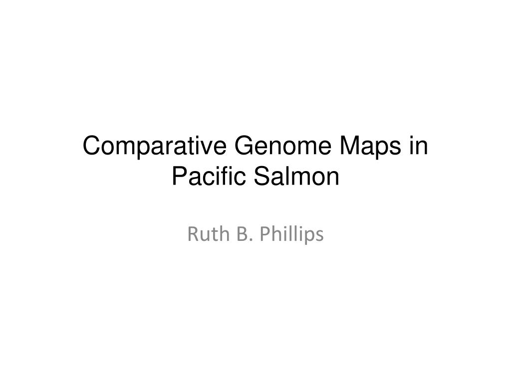 PPT - Comparative Genome Maps in Pacific Salmon PowerPoint Presentation ...