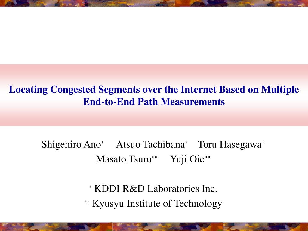 PPT - Locating Congested Segments over the Internet Based on Multiple End-to-End Path ...