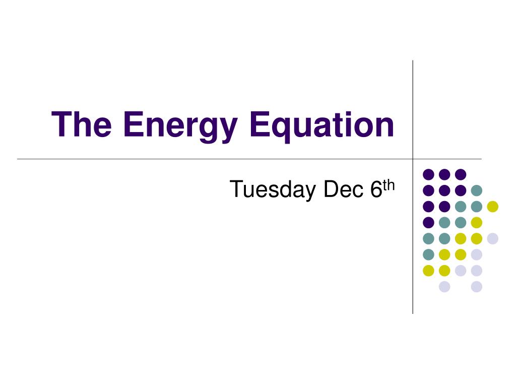 PPT - The Energy Equation PowerPoint Presentation, free download - ID ...