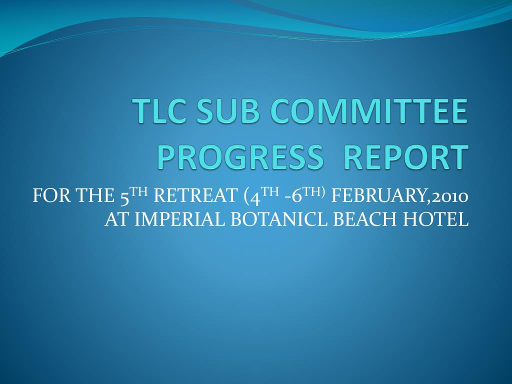 PPT - TLC SUB COMMITTEE PROGRESS REPORT PowerPoint Presentation, free ...