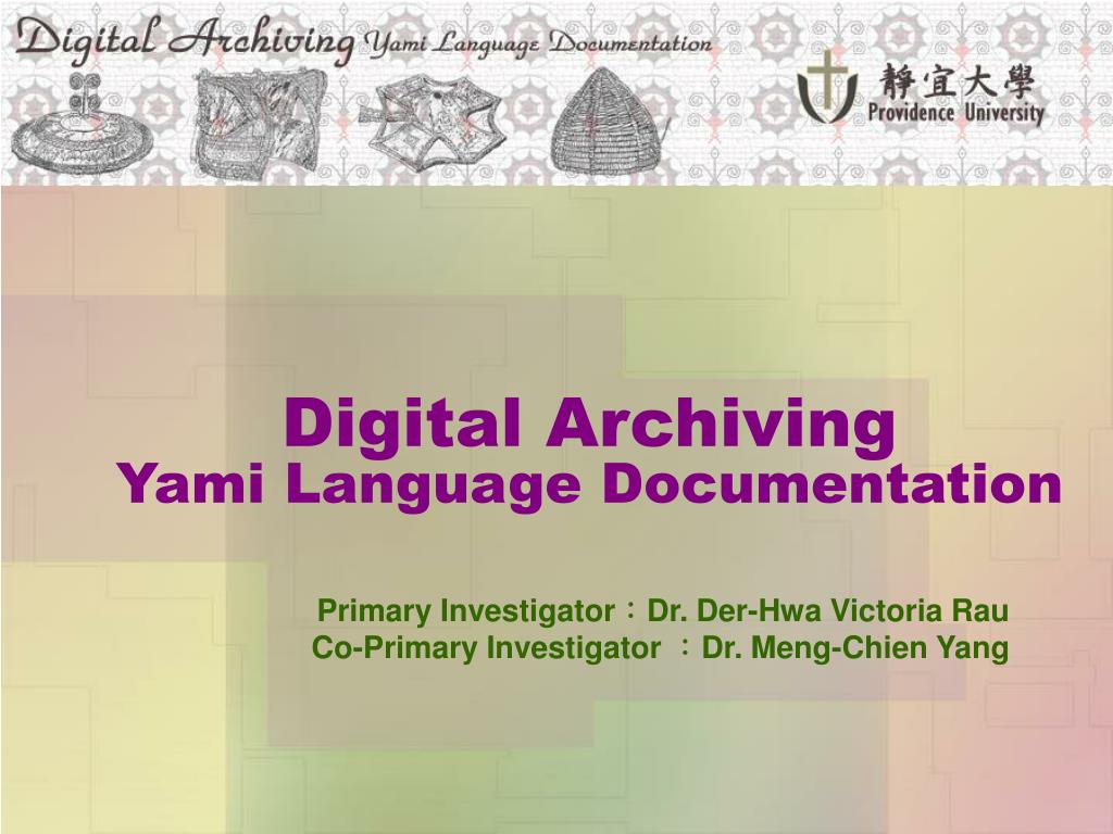 PPT - Digital Archiving Yami Language Documentation PowerPoint ...