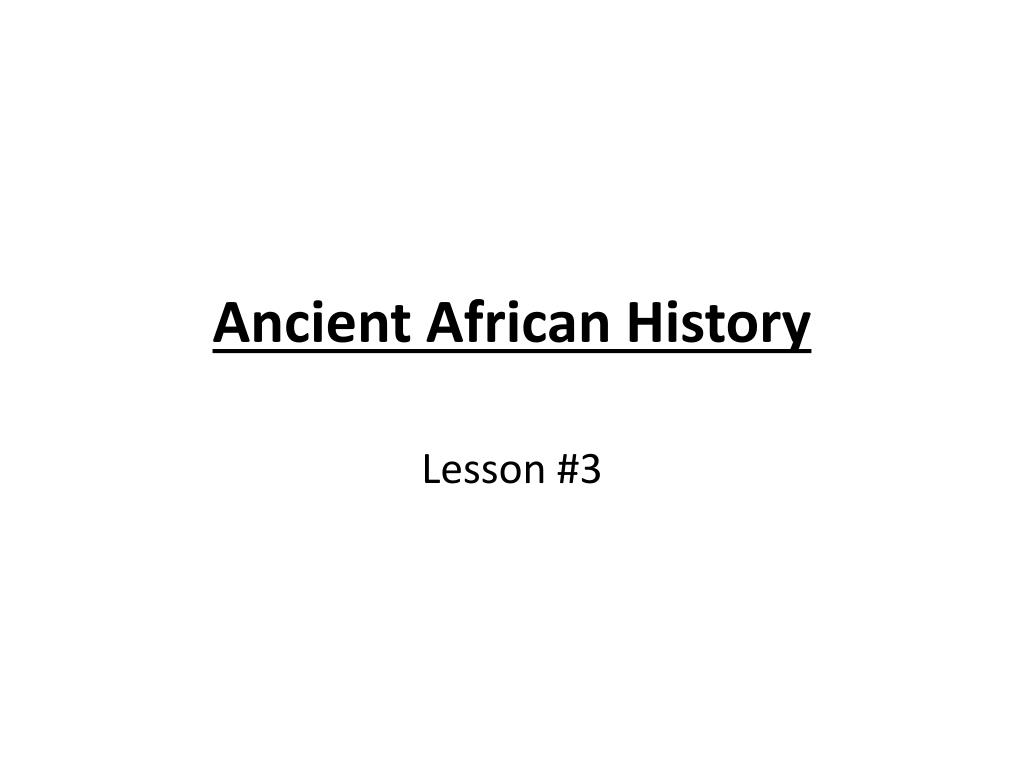 PPT - Ancient African History PowerPoint Presentation, free download ...