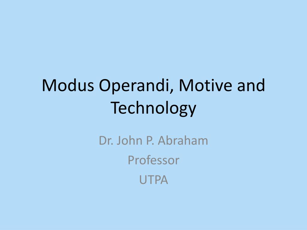 PPT - Modus Operandi, Motive and Technology PowerPoint Presentation ...