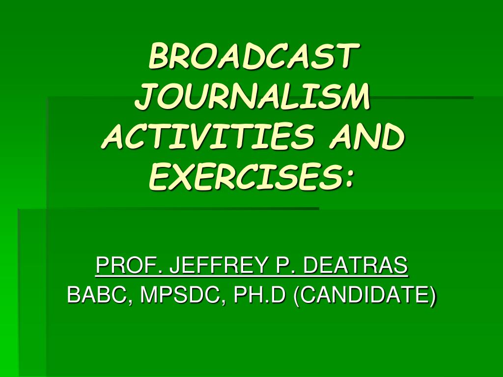 PPT - BROADCAST JOURNALISM ACTIVITIES AND EXERCISES: PowerPoint ...