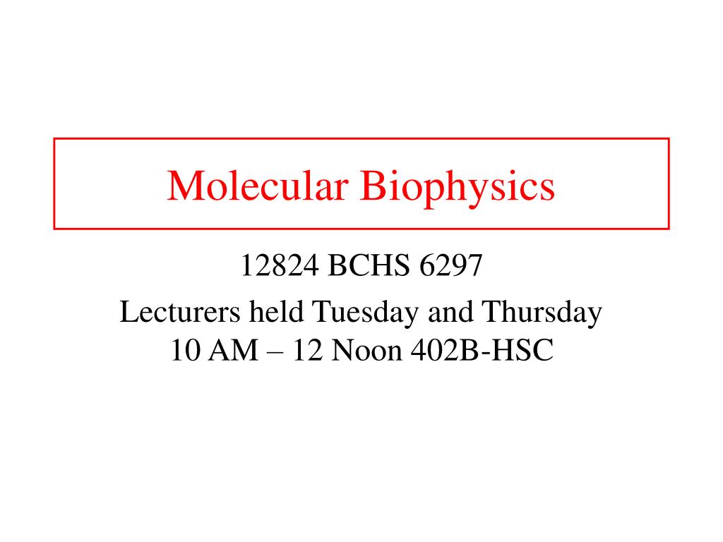 PPT - Molecular Biophysics PowerPoint Presentation, free download - ID ...