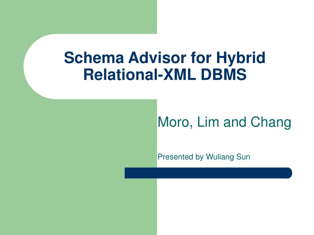 PPT - Schema Advisor for Hybrid Relational-XML DBMS PowerPoint Presentation - ID:3823365