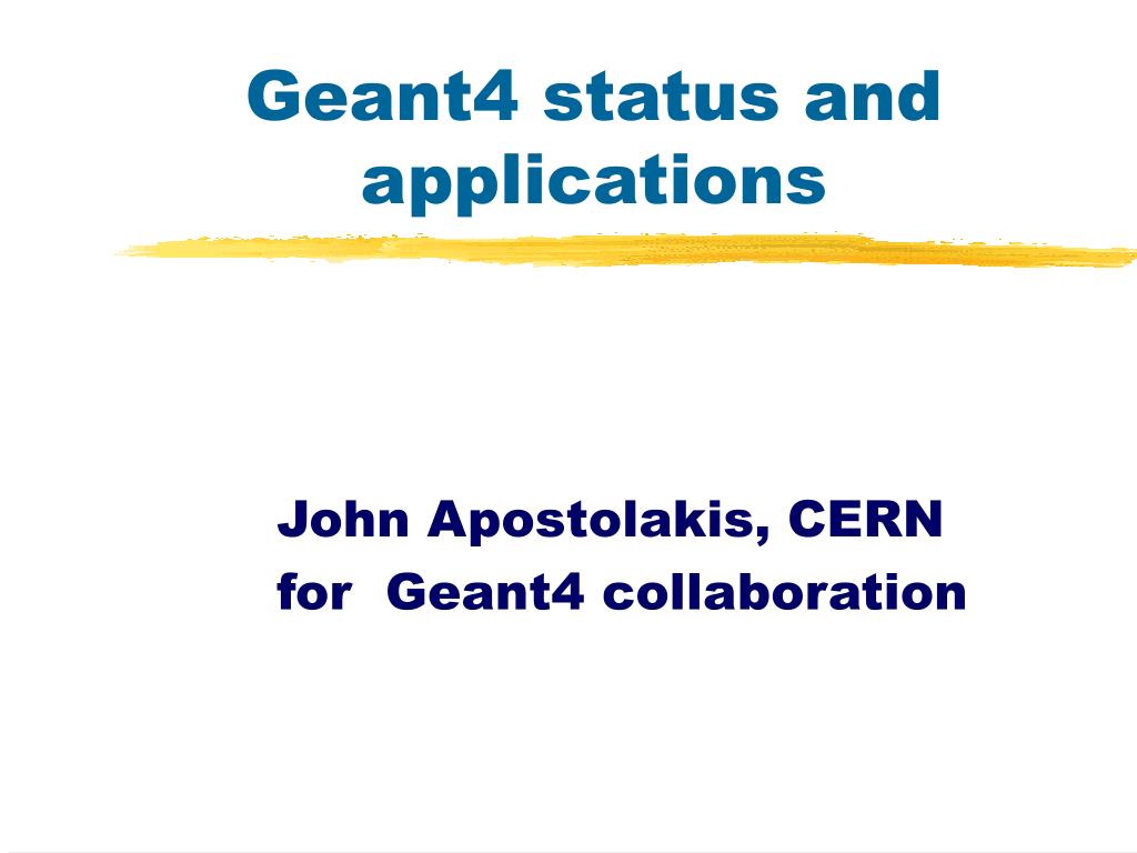 PPT - Geant4 status and applications PowerPoint Presentation, free ...
