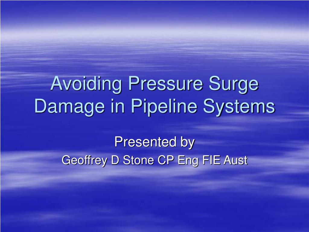 PPT - Avoiding Pressure Surge Damage in Pipeline Systems PowerPoint ...