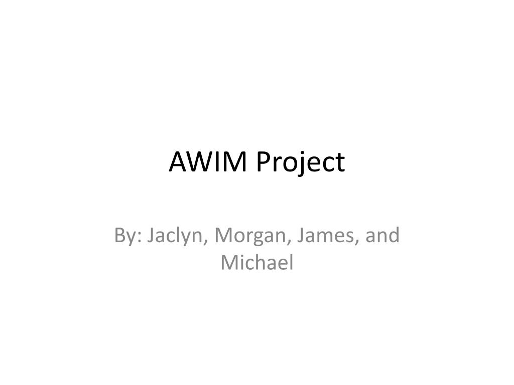 PPT - AWIM Project PowerPoint Presentation, free download - ID:3825218