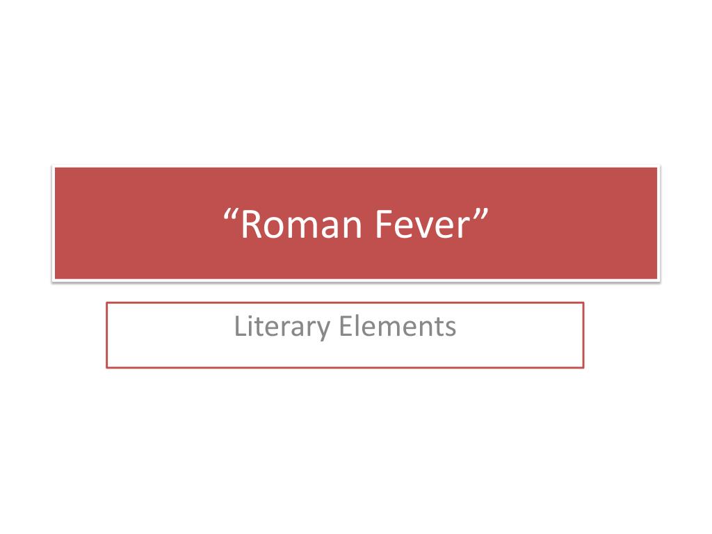 PPT - “Roman Fever” PowerPoint Presentation, free download - ID:3825593