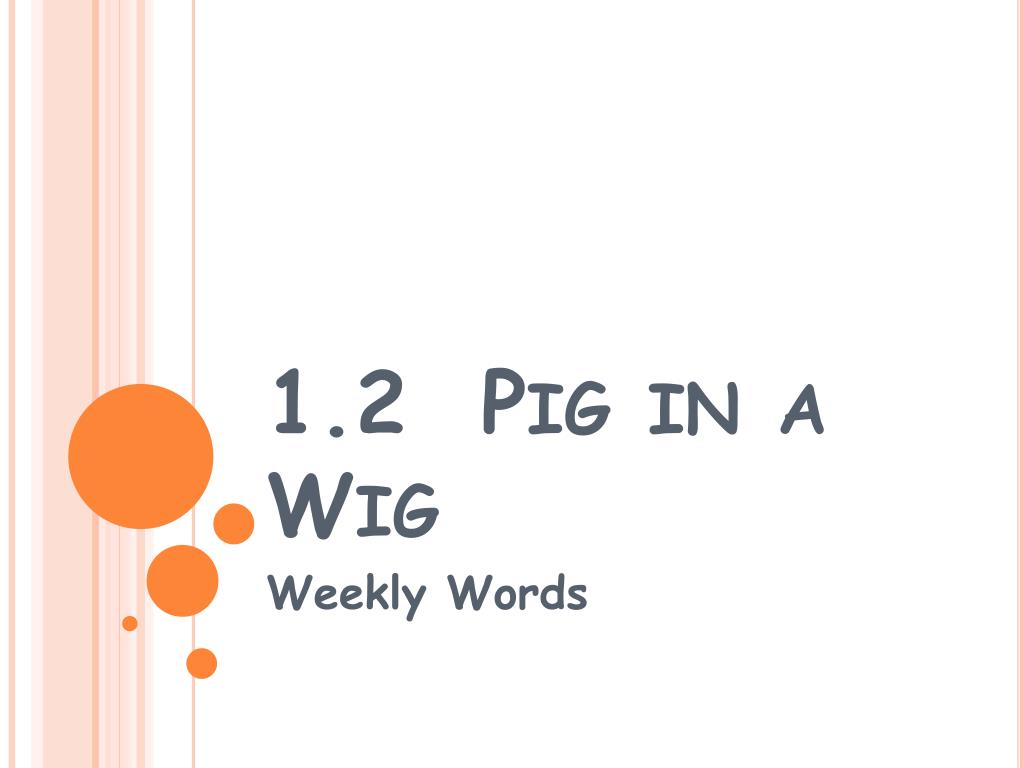 PPT - 1.2 Pig in a Wig PowerPoint Presentation, free download - ID:3825808
