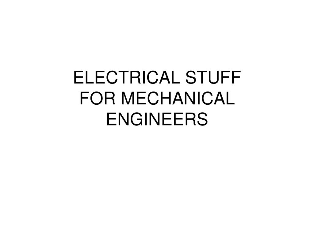 PPT - ELECTRICAL STUFF FOR MECHANICAL ENGINEERS PowerPoint Presentation ...