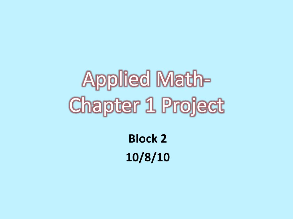 PPT - Applied Math- Chapter 1 Project PowerPoint Presentation, free ...