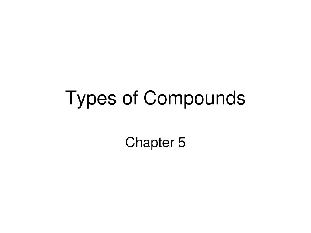 PPT - Types of Compounds PowerPoint Presentation, free download - ID ...