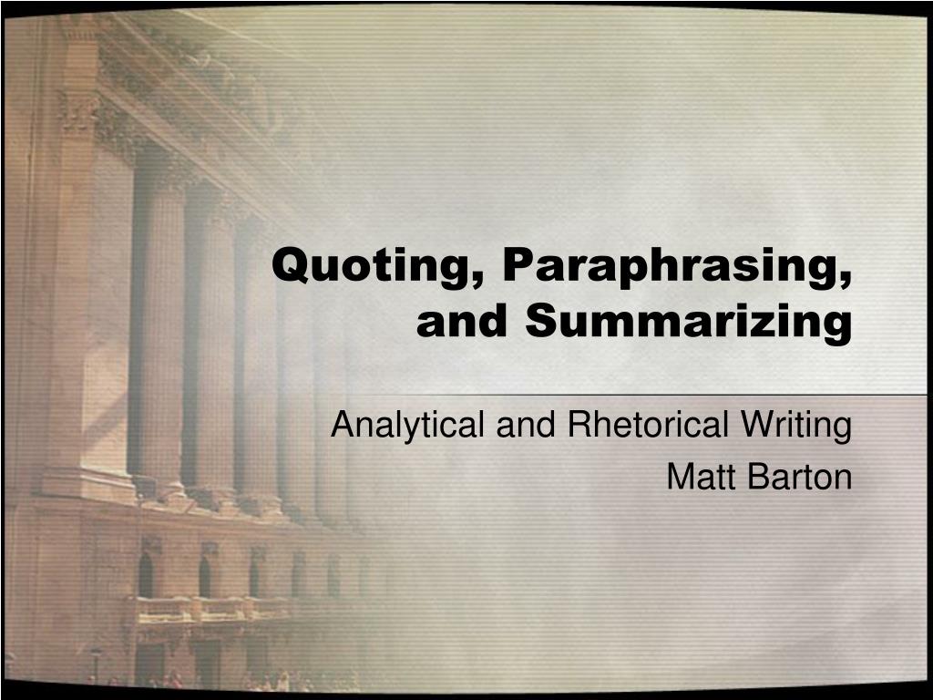 PPT - Quoting, Paraphrasing, and Summarizing PowerPoint Presentation ...