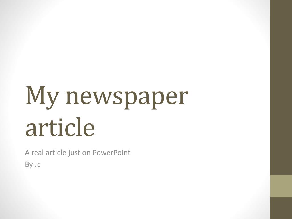 PPT - My newspaper article PowerPoint Presentation, free download - ID ...