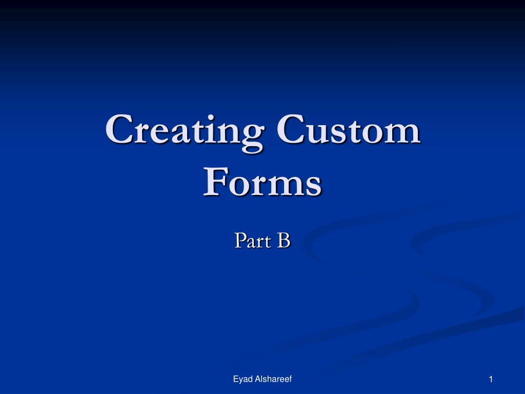 PPT - Creating Custom Forms PowerPoint Presentation, free download - ID ...