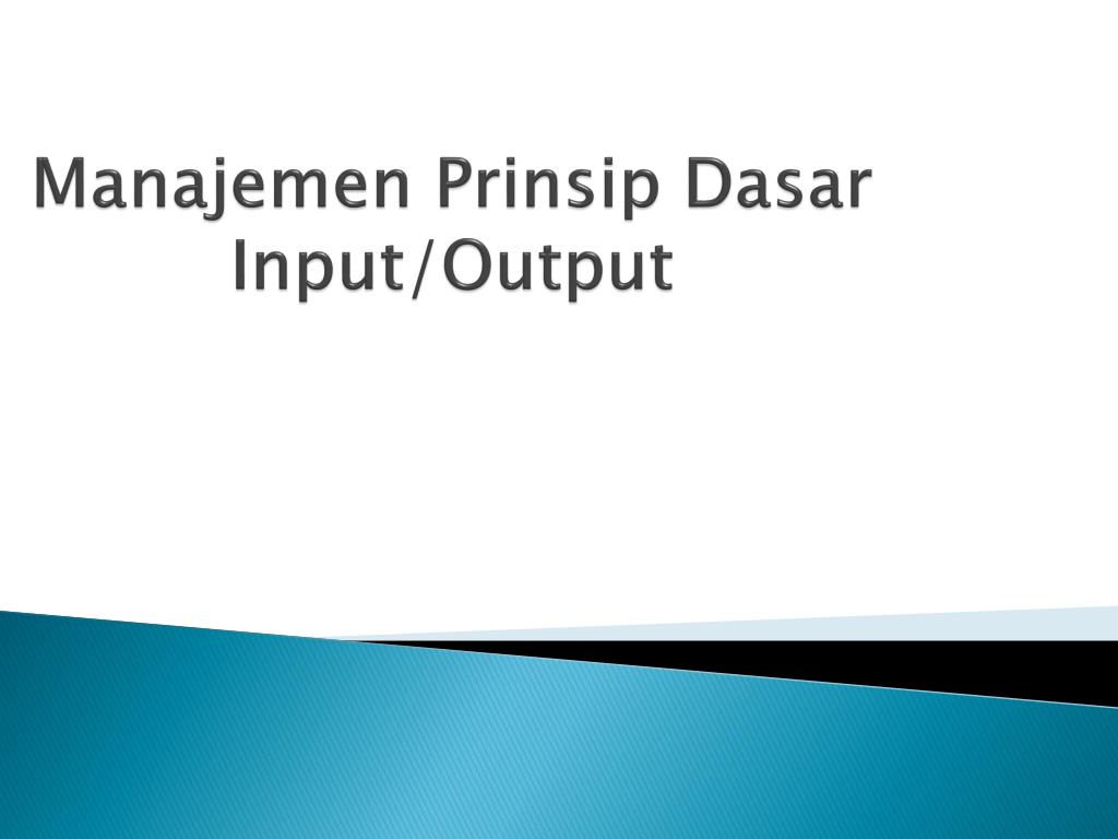 PPT - Manajemen Prinsip Dasar Input/Output PowerPoint Presentation ...