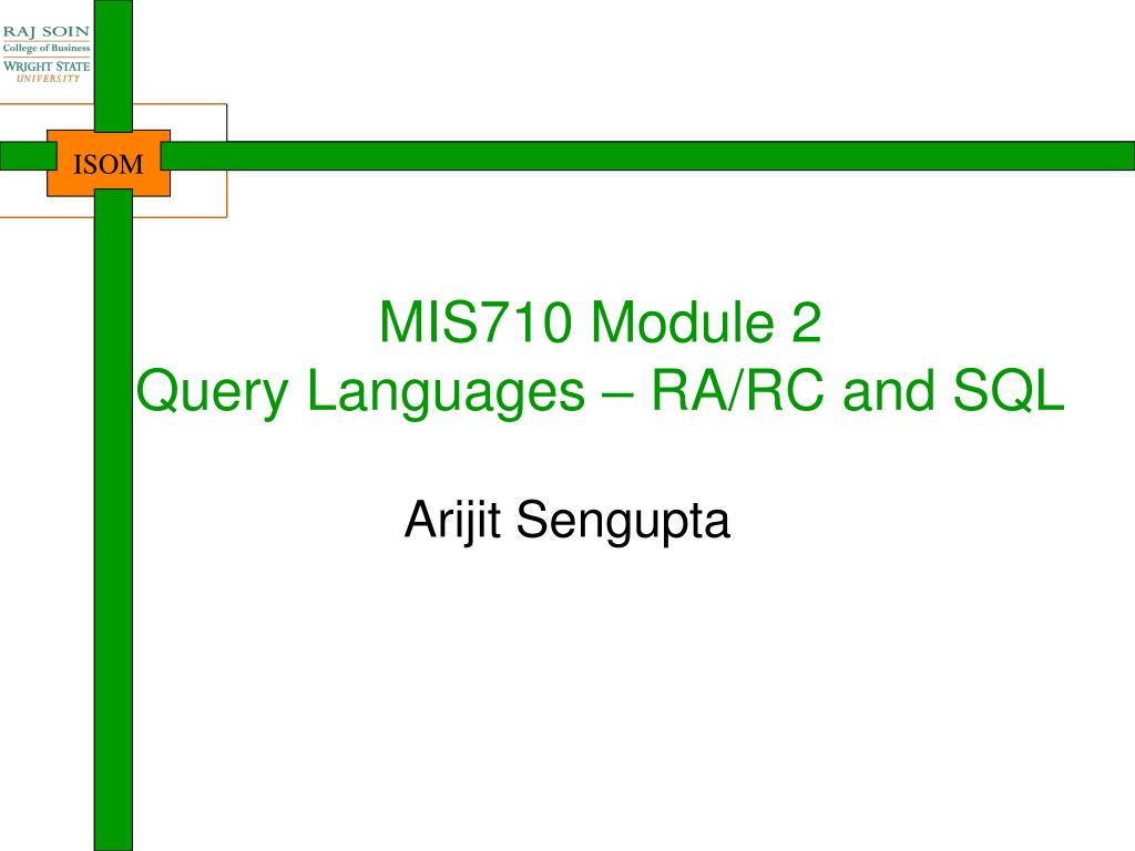 PPT - MIS710 Module 2 Query Languages – RA/RC and SQL PowerPoint ...